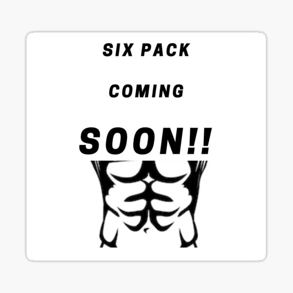 "Six pack coming soon" Sticker by KeepLifeReal | Redbubble