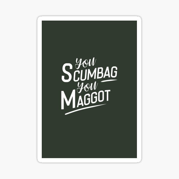"You scumbag, you maggot." Sticker by glitteredgold | Redbubble