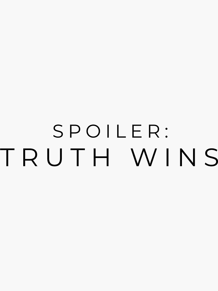 "SPOILER: TRUTH WINS" Sticker for Sale by ak-inspirations | Redbubble
