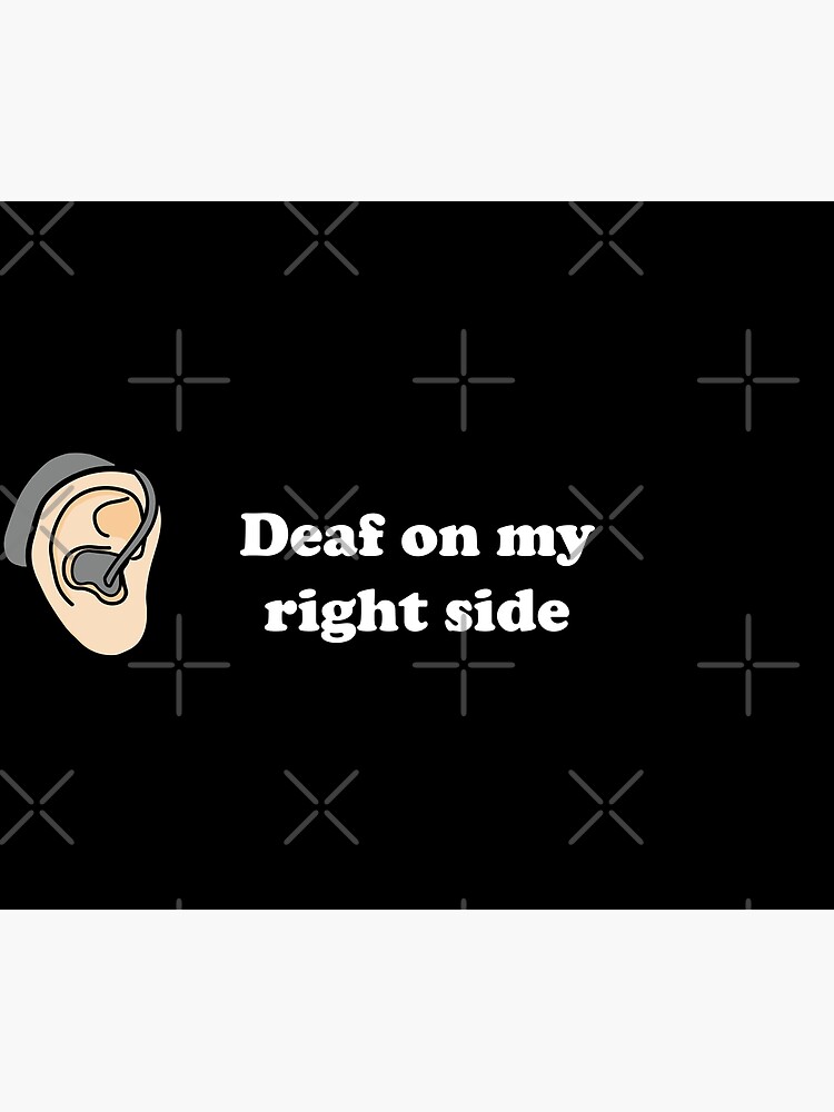 "Deaf on my right side" Poster for Sale by MeliCollective | Redbubble