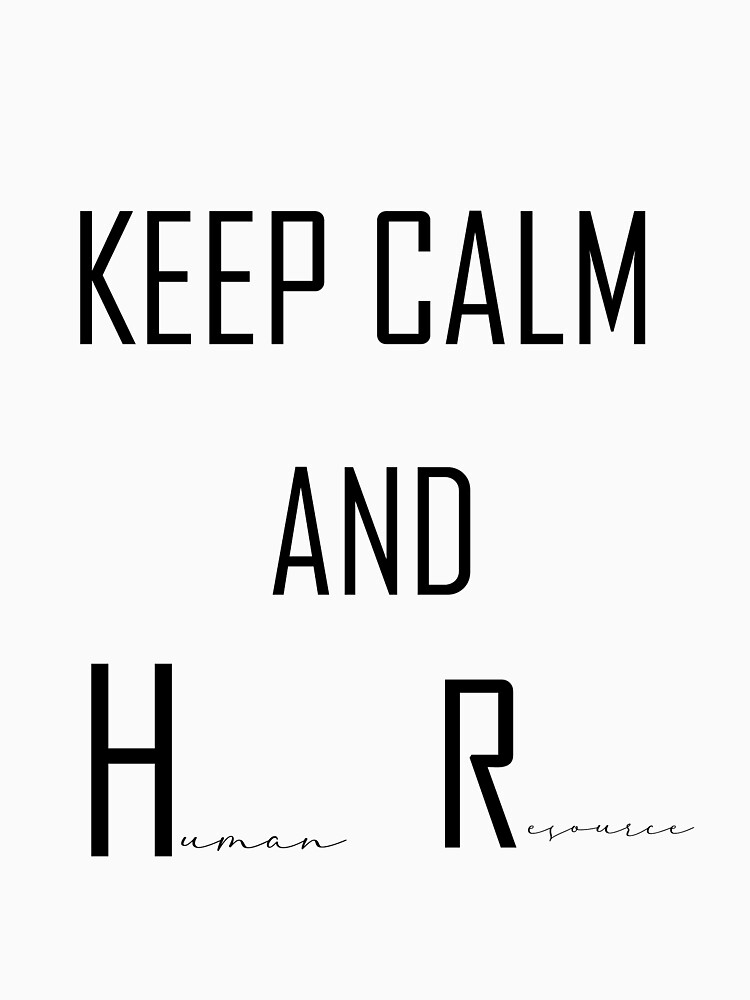 " Keep Calm And HR human resource funny calm relax" T-shirt for Sale by ...