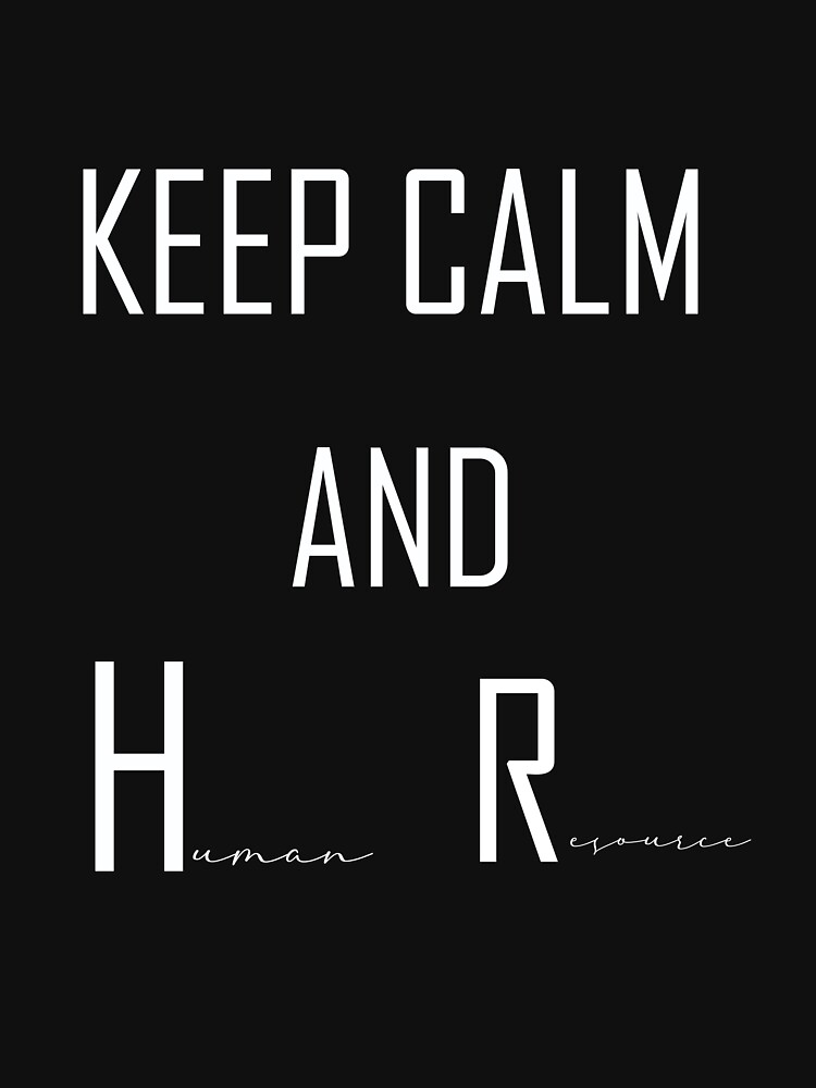 " Keep Calm And HR human resource funny calm relax" T-shirt for Sale by ...