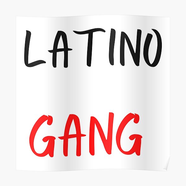 Latino Gang Poster By Davidhipp Redbubble latino-gang-poster-by-davidhipp-redbubble