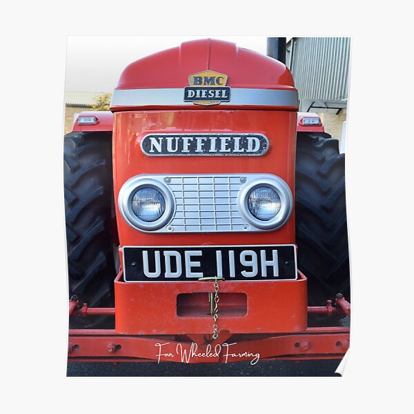 "Nuffield BMC Tractor - Four Wheeled Farming " Poster for Sale by ...