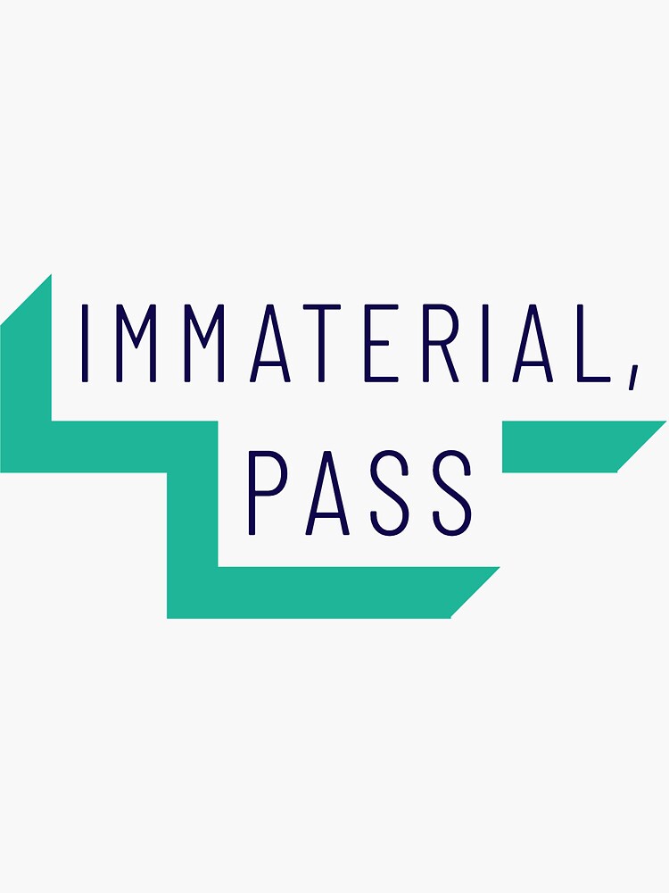 "Immaterial, Pass" Sticker for Sale by TearfulTaxes | Redbubble