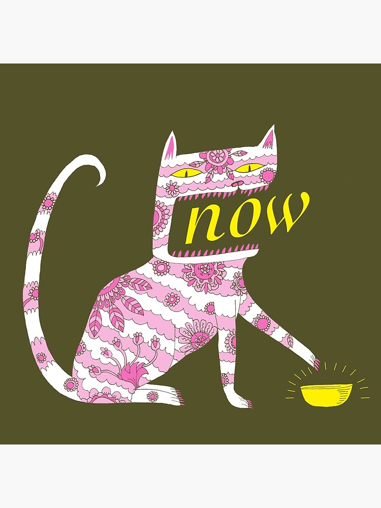 "Now Cat" Poster by SusanSanford | Redbubble