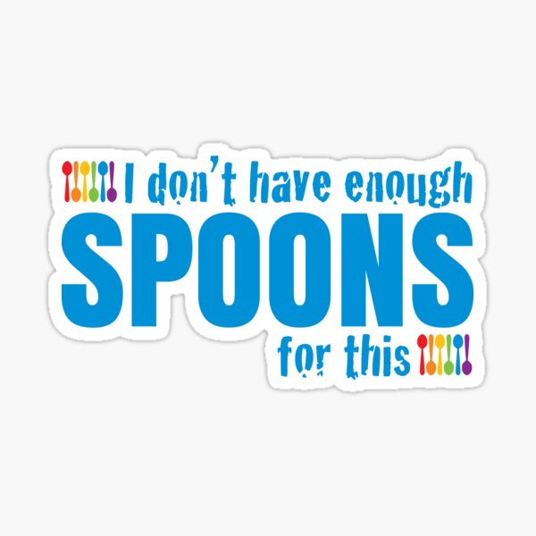 "Not Enough Spoons" Sticker for Sale by Teamtsunami6 | Redbubble