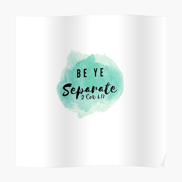 "Be Ye Separate" Poster by EverSoModest | Redbubble