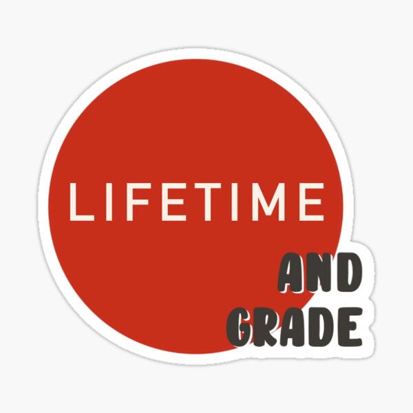 "Lifetime and Grade" Sticker by kourtneyrunski | Redbubble