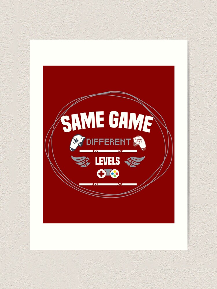"Same Game Different Levels T-shirt , Funny T-shirt , Gift T-shirt ...