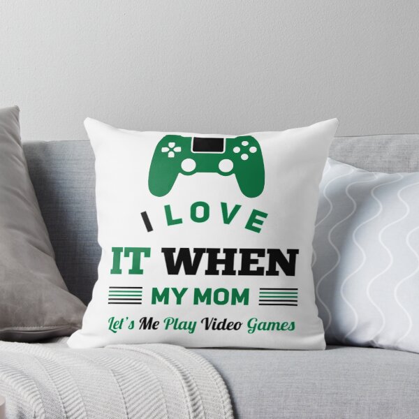 I Love It When My Wifelets Me Play Video Games Pillows & Cushions for ...
