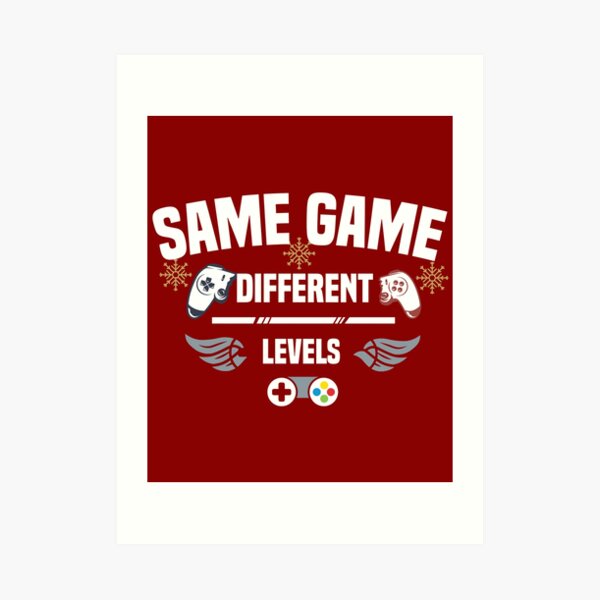 "Same Game Different Levels T-shirt , Funny T-shirt , Gift T-shirt ...