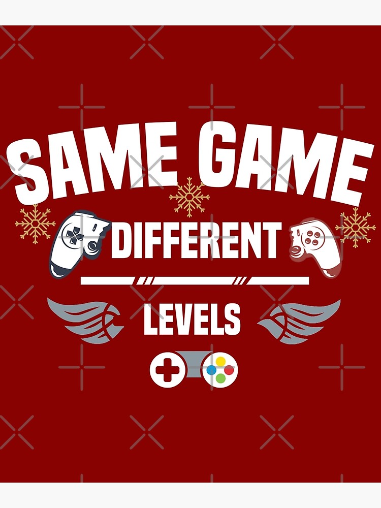 "Same Game Different Levels T-shirt , Funny T-shirt , Gift T-shirt ...