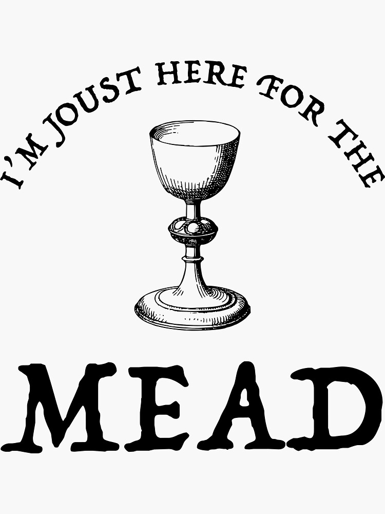 "I'm Joust Here For The Mead" Sticker for Sale by CroyleC | Redbubble