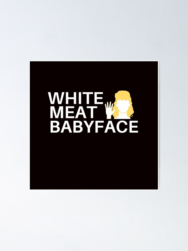 "White Meat Babyface" Poster by andyzdesigns | Redbubble