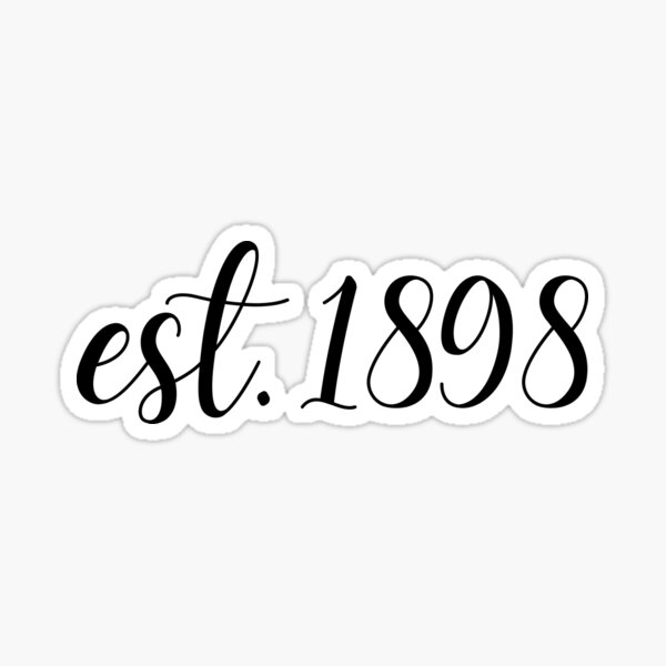 "est. 1898" Sticker for Sale by danielleblack04 | Redbubble