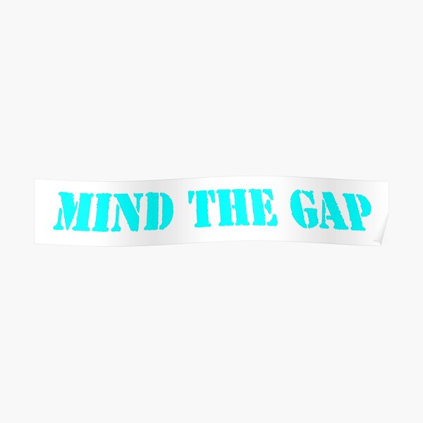 "MIND THE GAP" Poster by PLANTONE | Redbubble