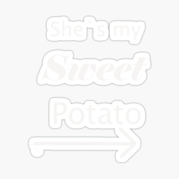 "Couples She`s My Sweet Potato" Sticker for Sale by FarzT | Redbubble