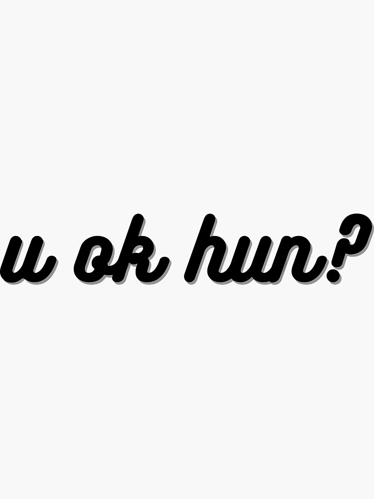 "u ok hun?" Sticker for Sale by prehokage | Redbubble