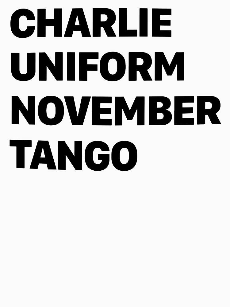 "Charlie Uniform November Tango " T-shirt for Sale by HerbertFerguson ...