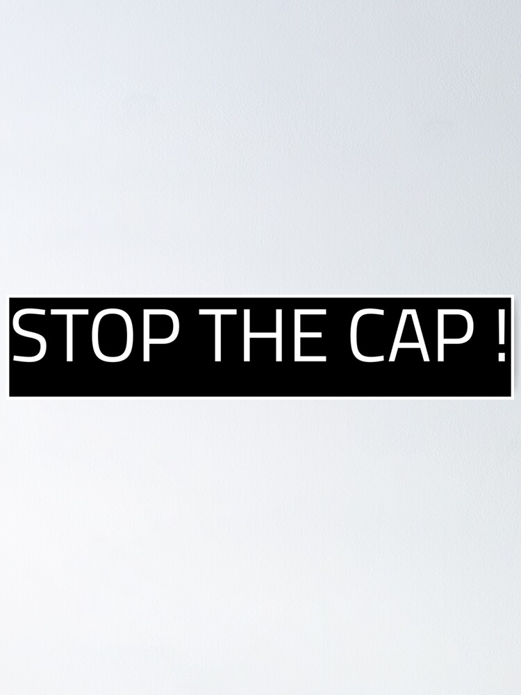 "STOP THE CAP! " Poster for Sale by akramf5 | Redbubble