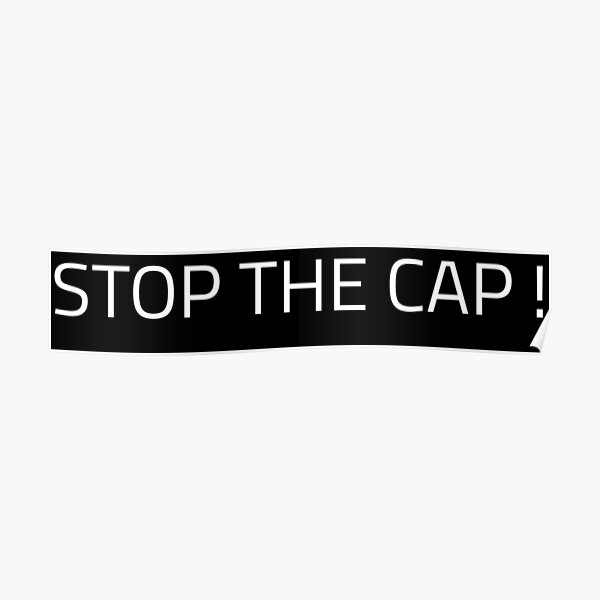 "STOP THE CAP! " Poster for Sale by akramf5 | Redbubble