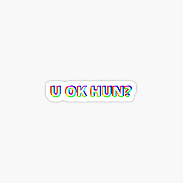 " U ok hun?" Sticker for Sale by LeonidNikolaev | Redbubble