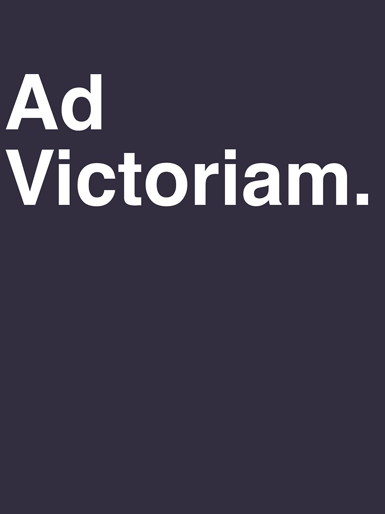 "Ad Victoriam, brother." T-shirt for Sale by ashto | Redbubble | make ...