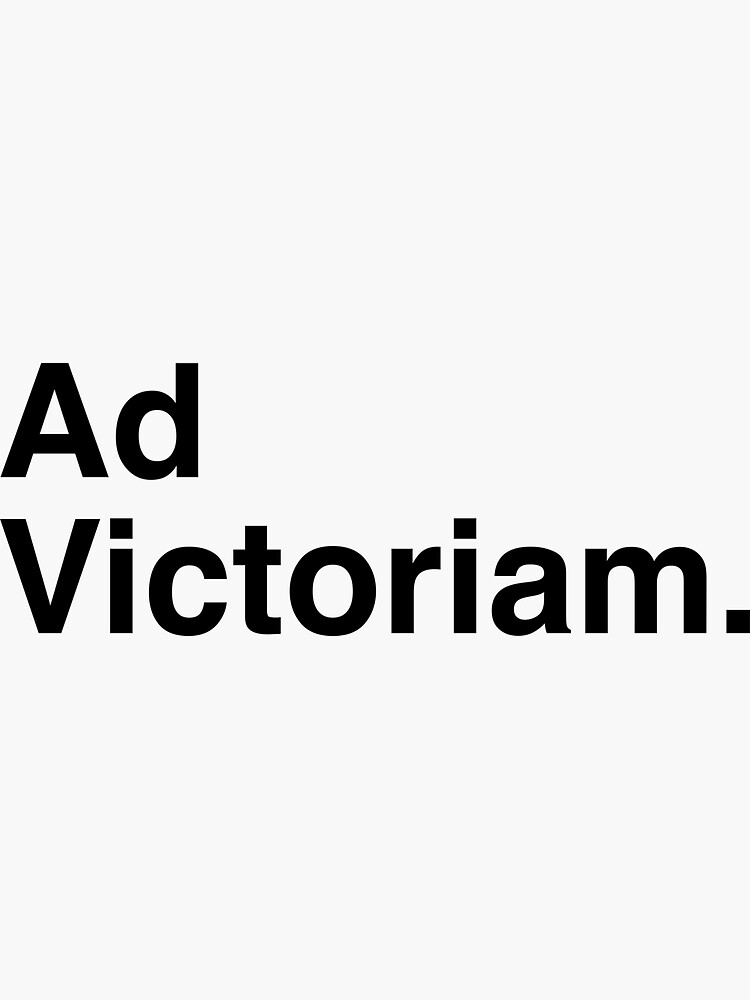 "Ad Victoriam, brother." Sticker for Sale by ashto | Redbubble