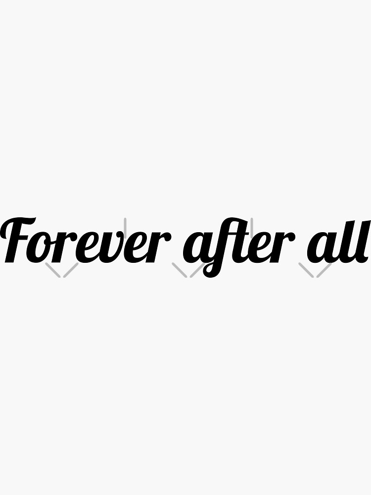 "Forever After All" Sticker for Sale by evokearo | Redbubble