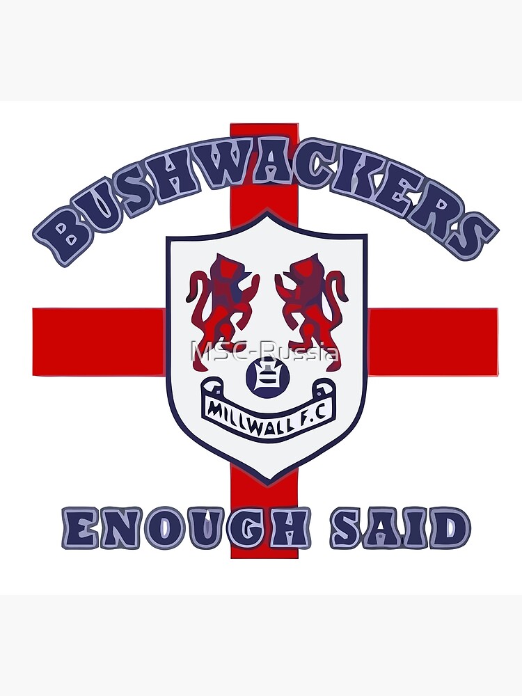 "Millwall Bushwackers" Poster by MSC-Russia | Redbubble