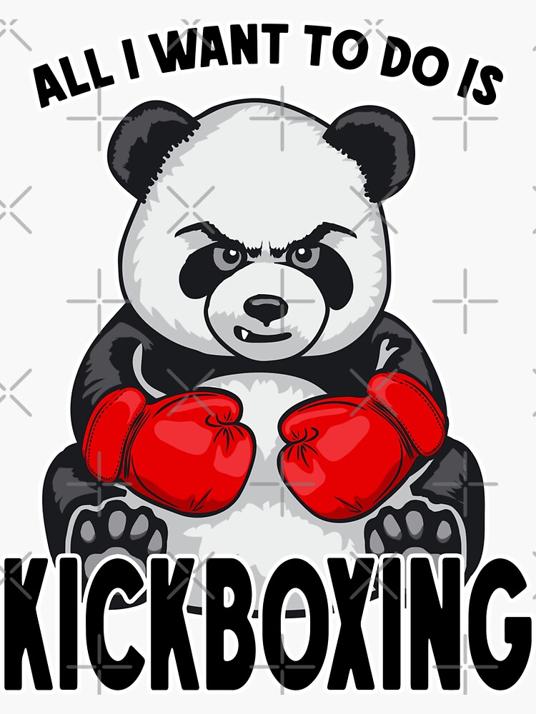 "Kickboxing Panda All I Want To Do Is Cute Bear Kickboxer" Sticker for ...