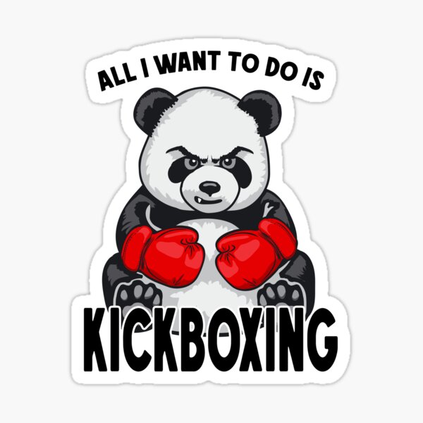 "Kickboxing Panda All I Want To Do Is Cute Bear Kickboxer" Sticker for ...