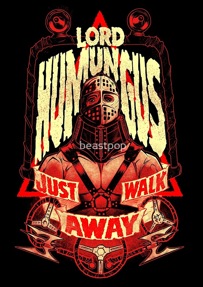 "ROAD WARRIOR: LORD HUMUNGUS" by beastpop | Redbubble