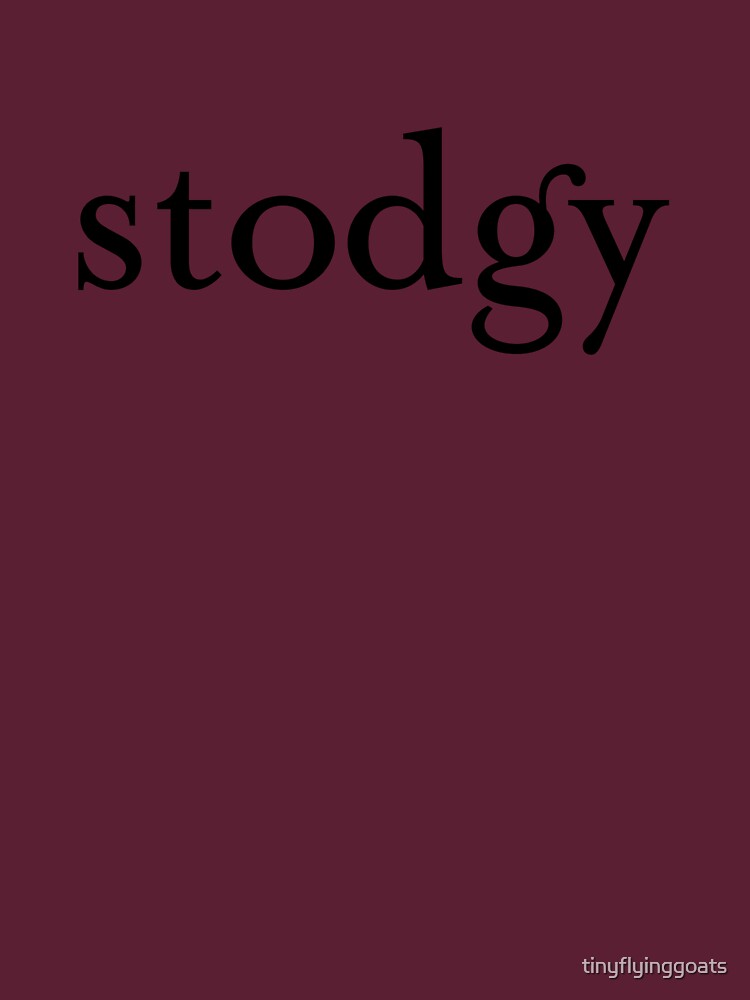 "Stodgy (Classic)" T-shirt for Sale by tinyflyinggoats | Redbubble ...