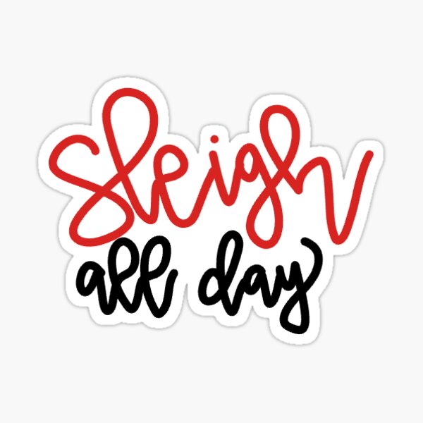 "Sleigh All Day" Sticker for Sale by janaestickers15 | Redbubble