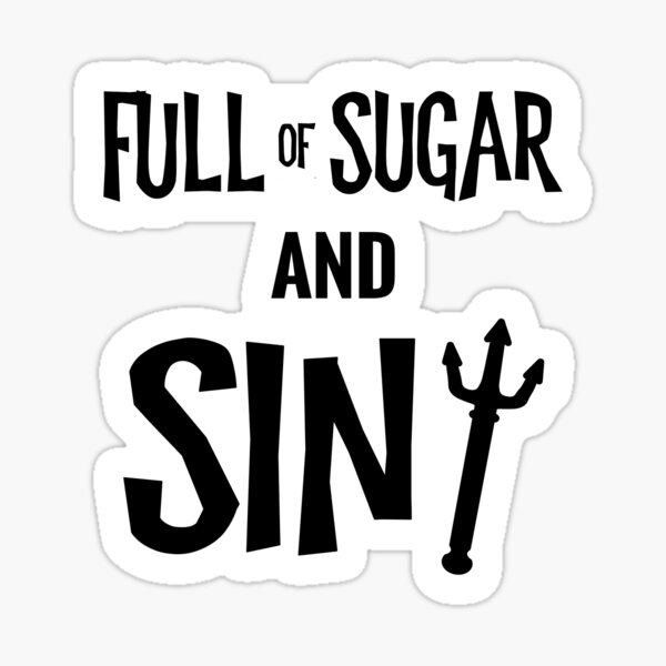 "Full Of Sugar And Sin" Sticker for Sale by Heavenly-Quotes | Redbubble