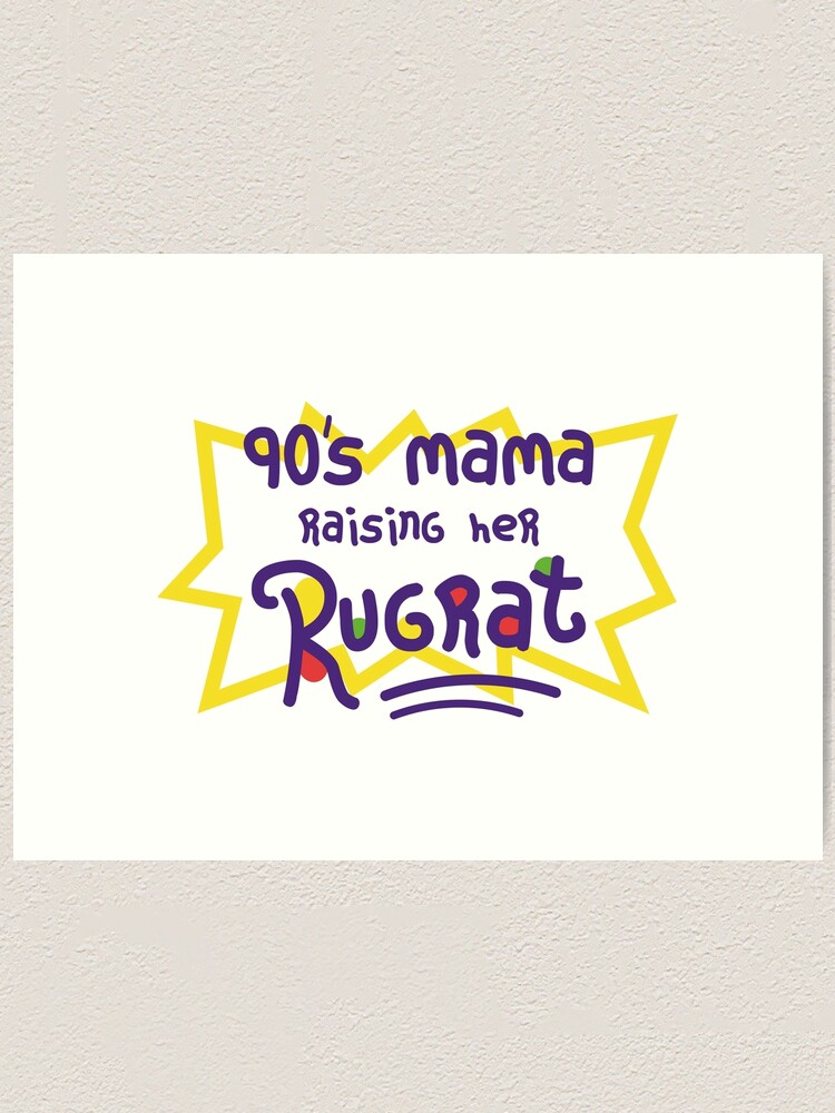 "90s Mama Raising Her Rugrat, 90s kid style" Art Print by ...