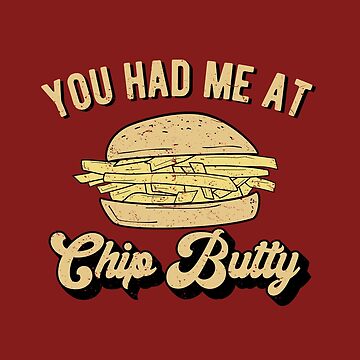 "Funny Chip Butty Lover Gift - You Had Me At Chip Butty" Sticker for ...