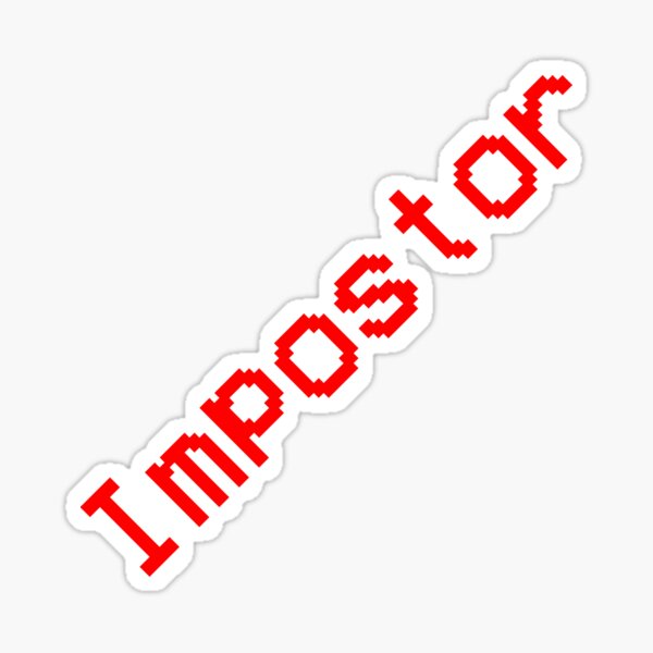 "Impostor" Sticker for Sale by Dank-your-Style | Redbubble
