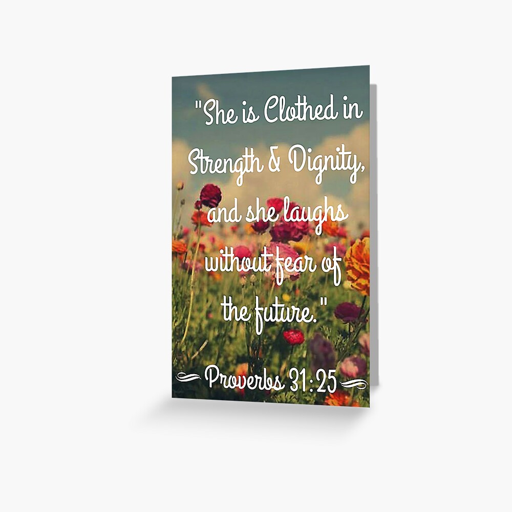 "Strength & Dignity Bible Verse Proverbs 31:25" Greeting Card by m4rg1 ...
