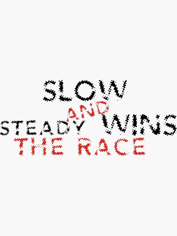 " Slow and steady wins the race" Sticker for Sale by Brand Prod | Redbubble