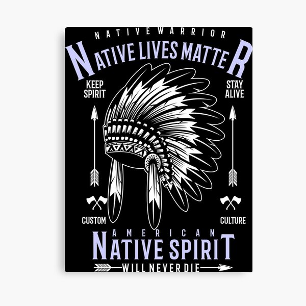 Native Lives Matter Canvas Prints | Redbubble