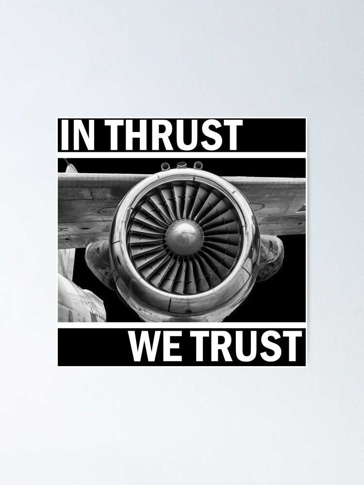 "In Thrust We Trust" Poster by AeroAstro | Redbubble