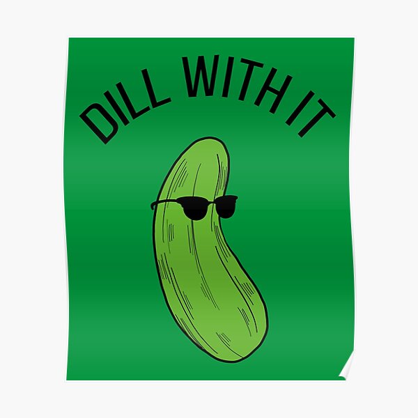 "Dill With It - Pickle I" Poster for Sale by lemon-pepper | Redbubble