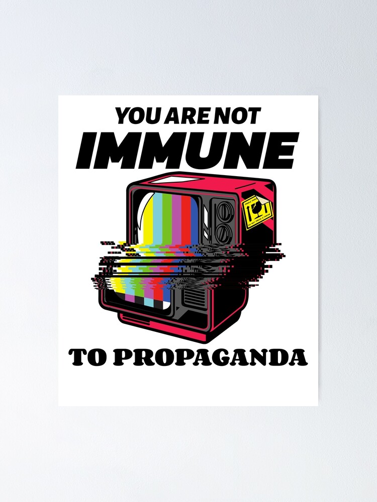 "You are not immune to propaganda" Poster by Dries69 | Redbubble