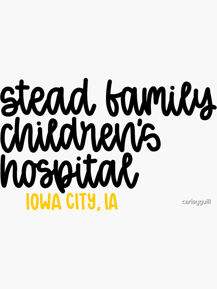 "Stead Family Children's Hospital" Sticker for Sale by carleyguill ...