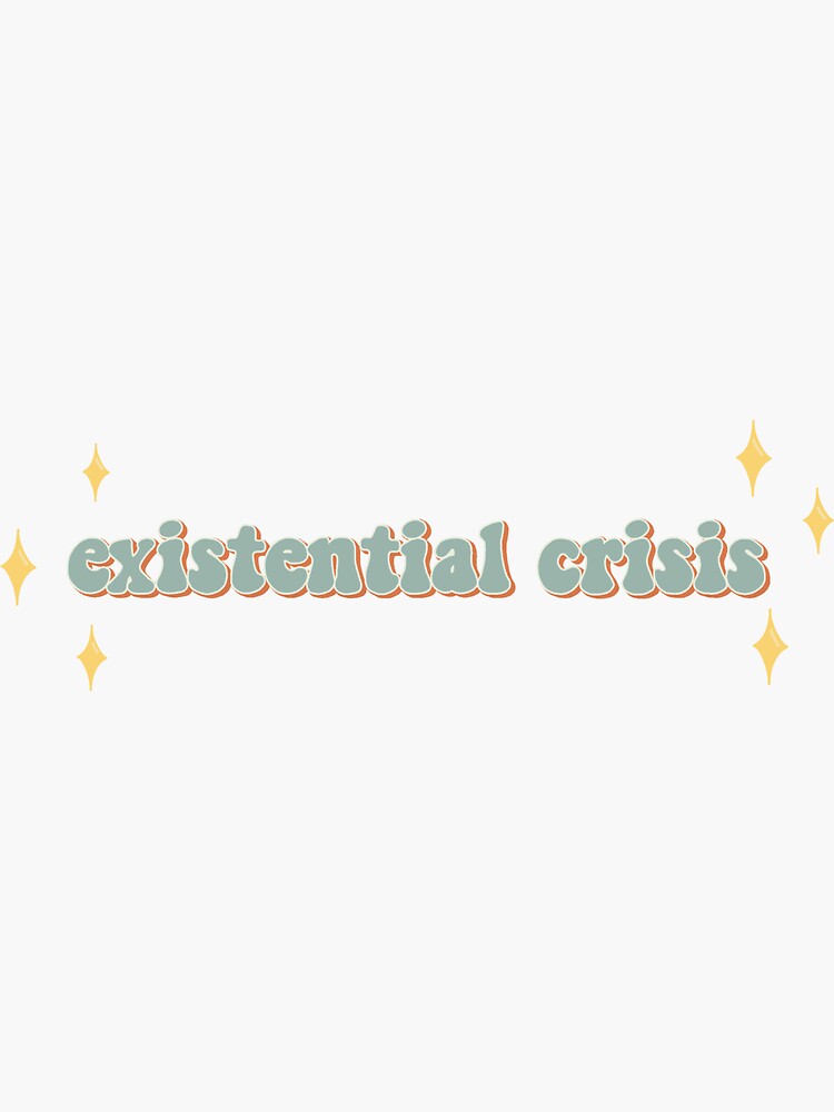 "Existential Crisis" Sticker for Sale by SketchySira | Redbubble