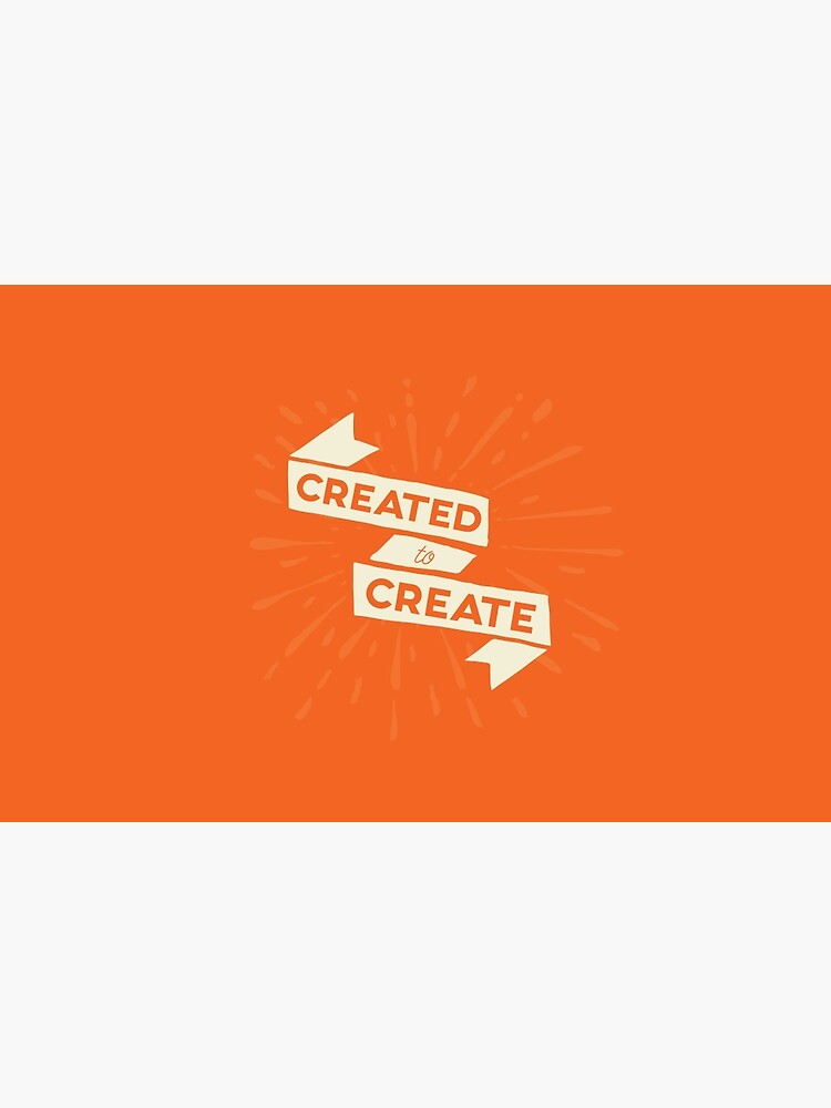 "Created to Create" Poster by tannerpuzio | Redbubble
