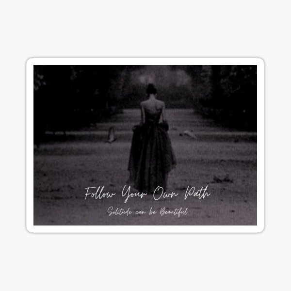 "Follow Your Own Path" Sticker by ArleneWhiteswan | Redbubble